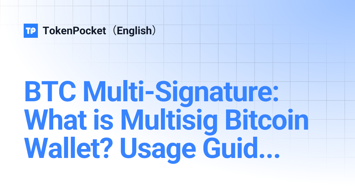 BTC Multi-Signature: What is Multisig Bitcoin Wallet? Usage Guide and ...